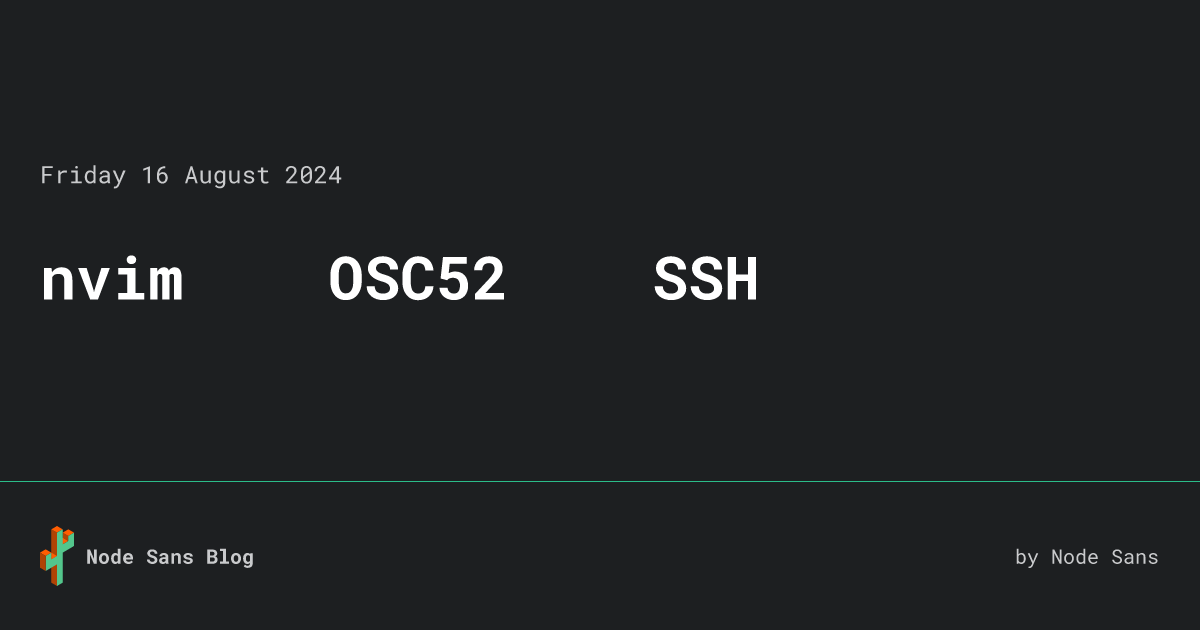 nvim 通过 OSC52 开启 SSH 远程复制粘贴功能 • Node Sans Blog