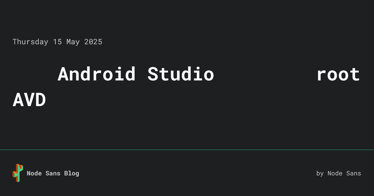 如何在 Android Studio 上的虚拟机安装 root AVD • Node Sans Blog