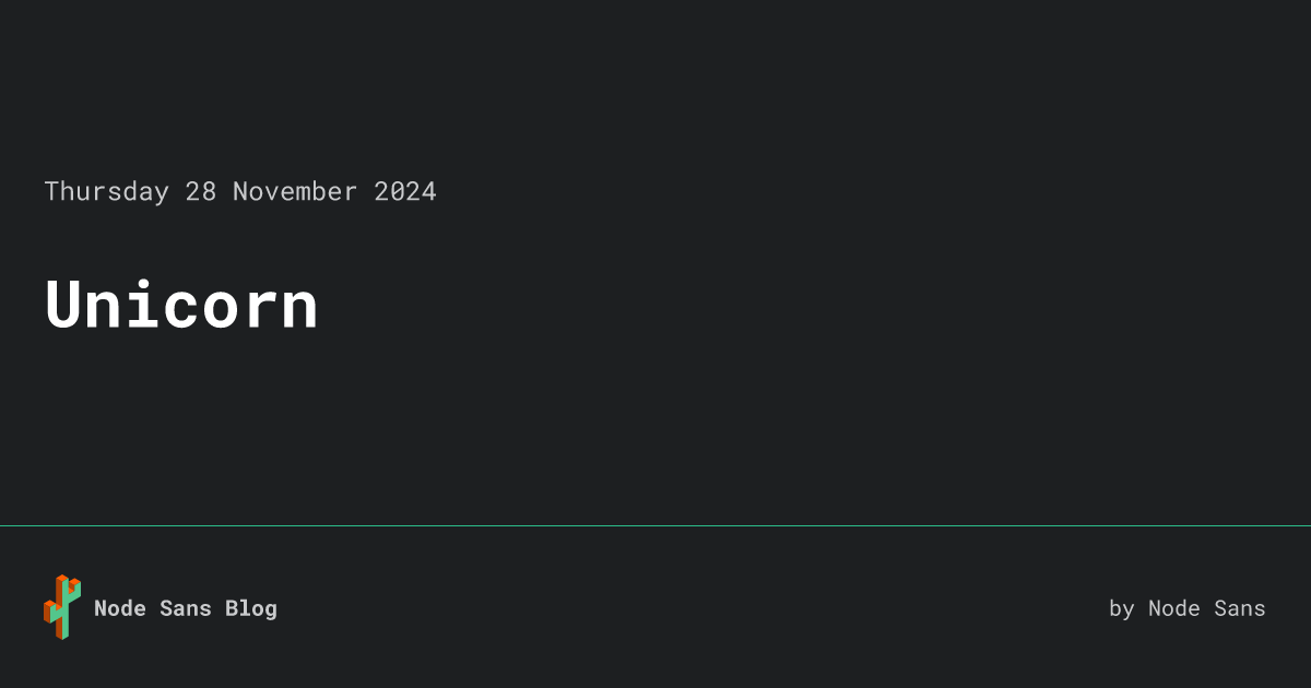 Unicorn 从入门到入土 • Node Sans Blog